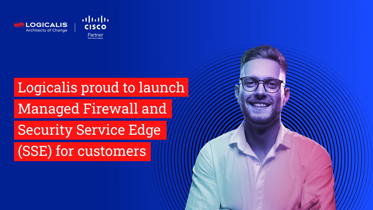 Logicalis launches Managed Secure Firewall and SSE solutions