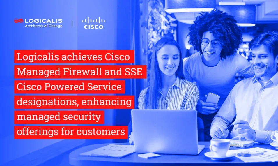 Logicalis achieves Cisco Managed Firewall and SSE Cisco Powered Service ...