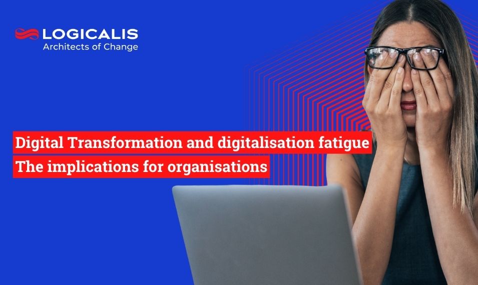 Digital Transformation and digitalisation fatigue - The implications ...